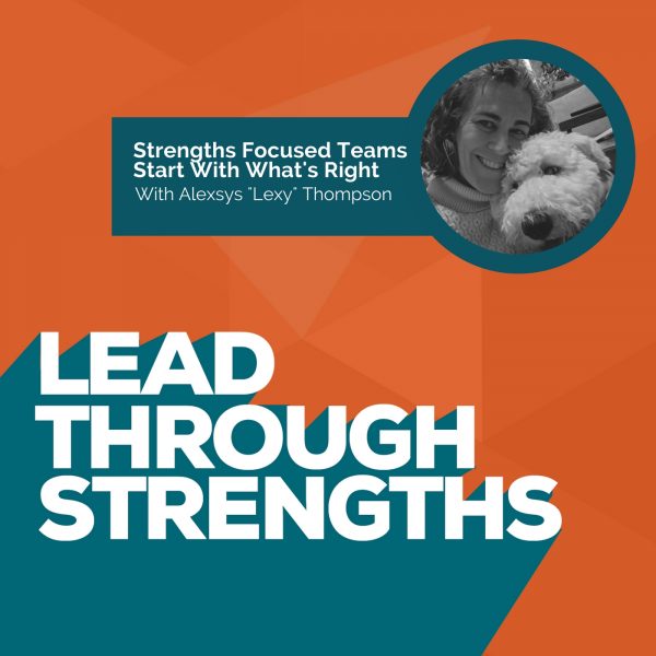 How To Build A Strengths Focused Team