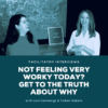 Not Feeling Very Worky Today? Get To The Truth About Why
