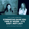 Save Time At Work With Your Strengths — It's Easy, Not Lazy